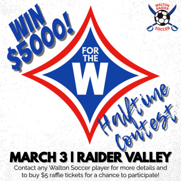 For the W Halftime Contest on 3/3/23 – Walton High School Soccer